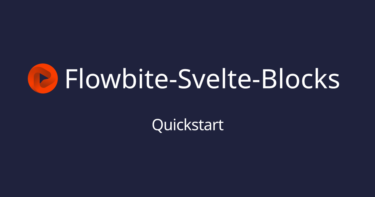 Quickstart - Flowbite Svelte Blocks Quickstart - Flowbite Svelte Blocks